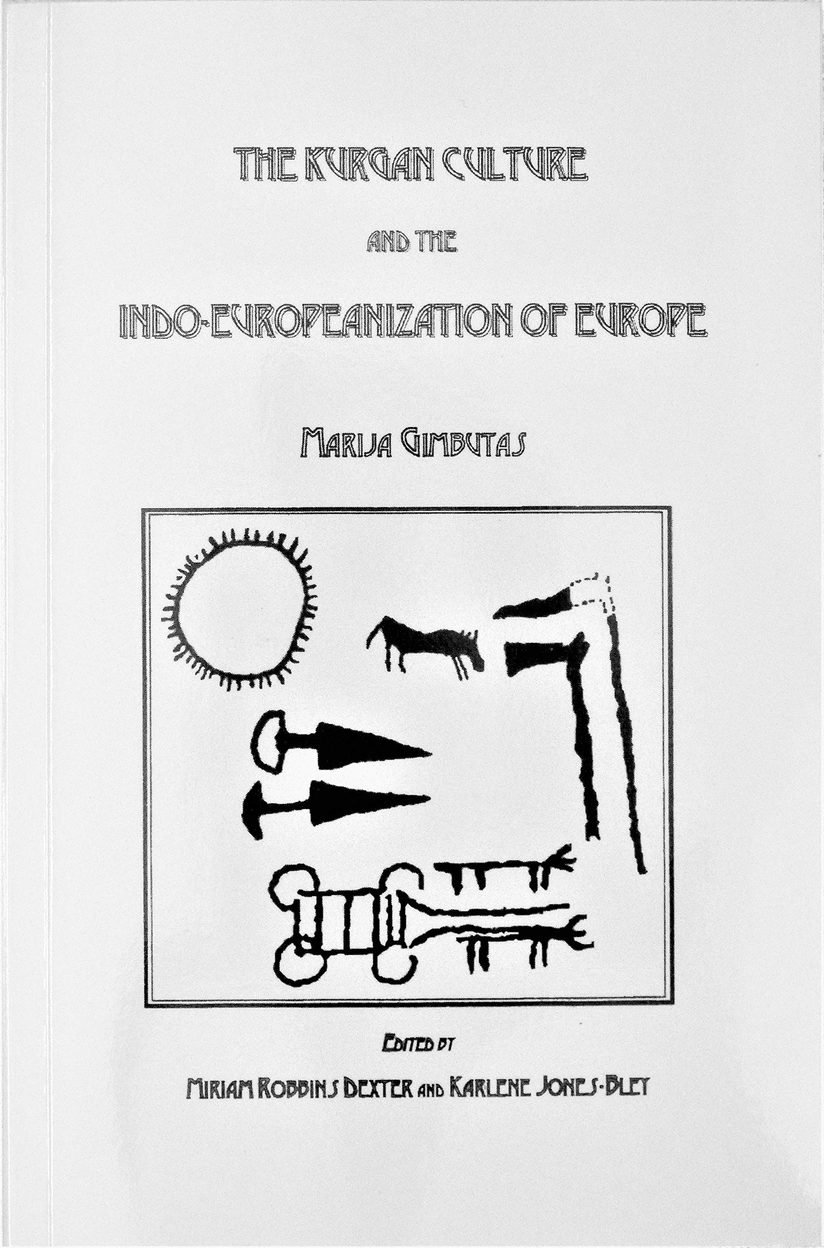 The Kurgan Culture and the Indo-Europeanization of Europe: Selected ...