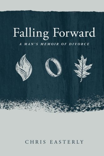 Falling Forward: A Man's Memoir of Divorce Paperback December 3, 2014 ...