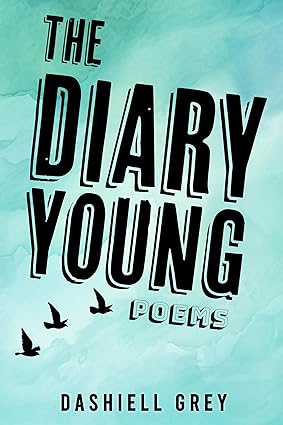 The Diary Young: Poems by Dashiell Grey | Goodreads