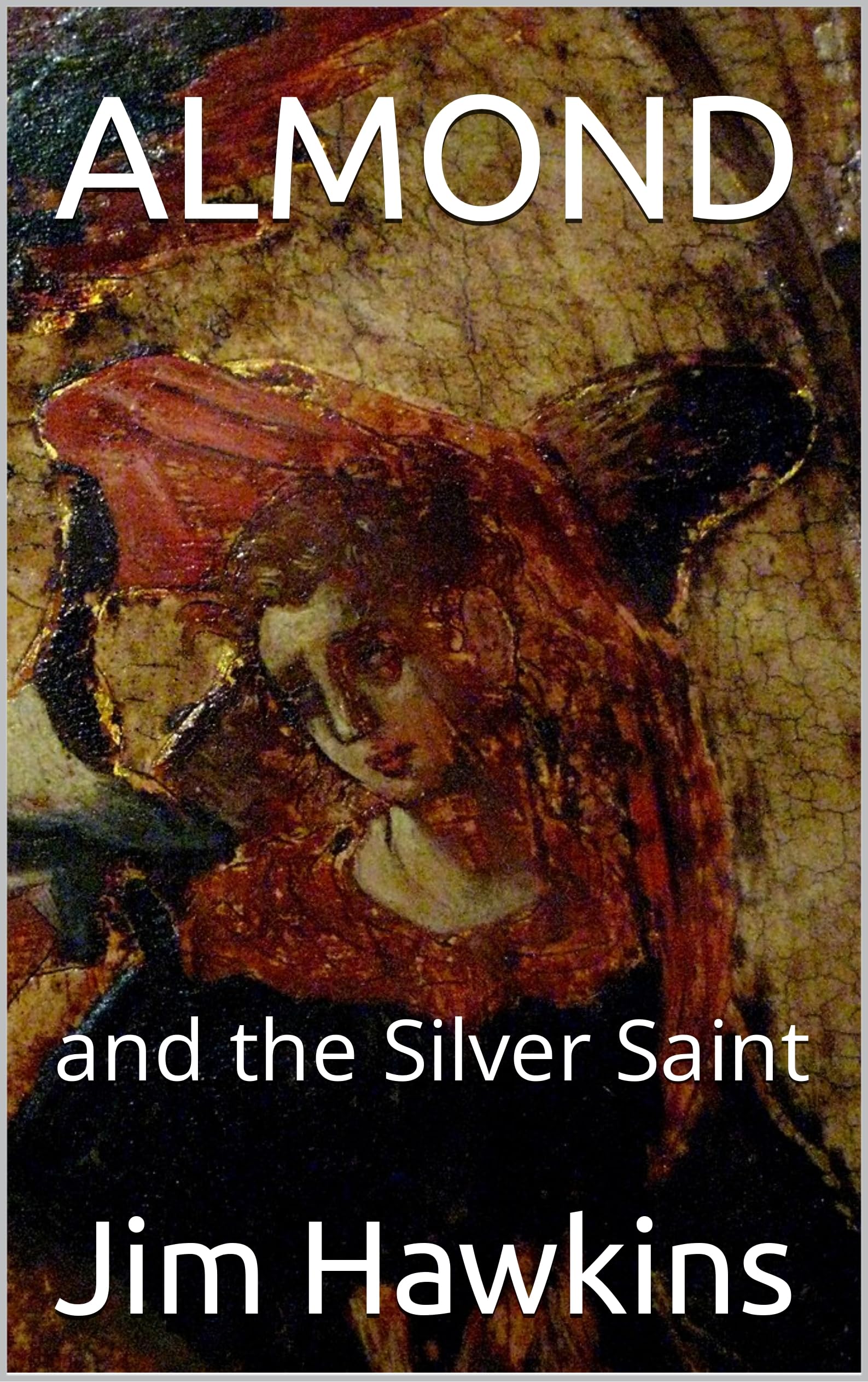 ALMOND: and the Silver Saint (Almond & Co Book 3) by Jim Hawkins ...