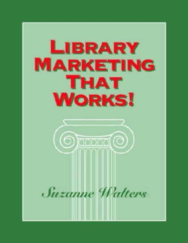 Library Marketing That Works! by Suzanne Walters by Suzanne Walters ...