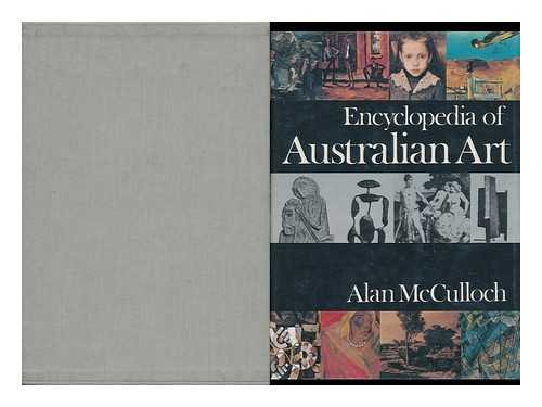 Encyclopaedia of Australian Art by Alan McCulloch | Goodreads
