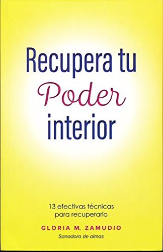 RECUPERA TU PODER INTERIOR. 13 EFECTIVAS TECNICAS PARA RECUPERARLO by ...
