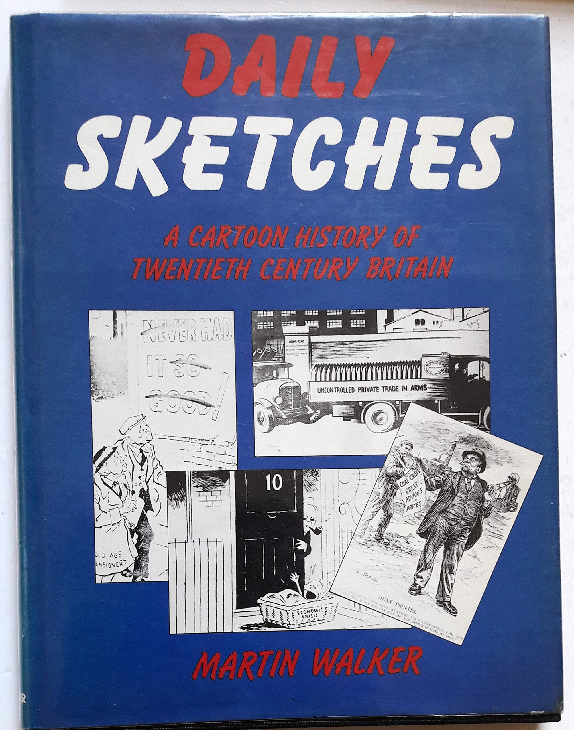 Daily sketches: A cartoon history of twentieth century Britain by ...