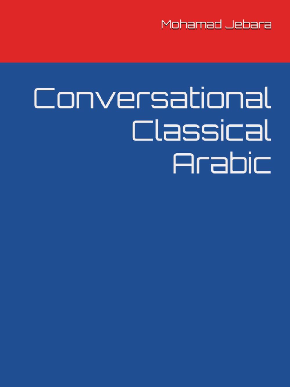 Conversational Classical Arabic: ARB01c by Mohamad Jebara | Goodreads