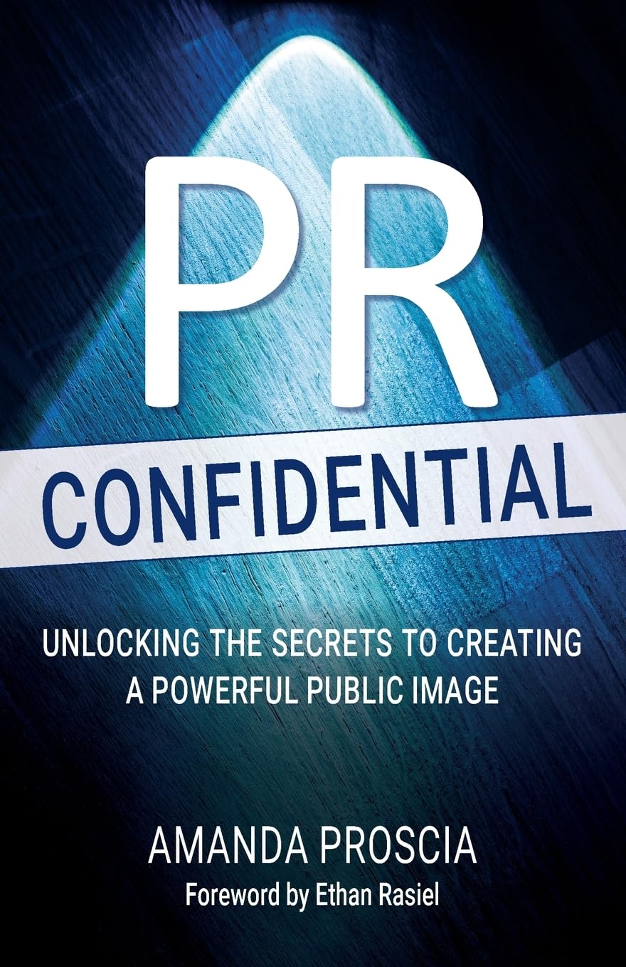 PR Confidential: Unlocking the Secrets to Creating a Powerful Public ...