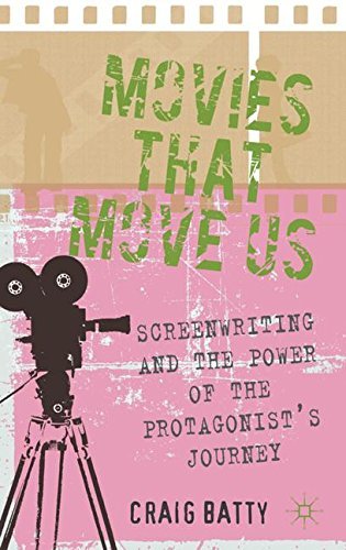 Movies That Move Us: Screenwriting and the Power of the Protagonist's ...