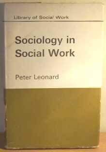 Sociology and Social Work (Library of Social Work) by Peter Leonard ...