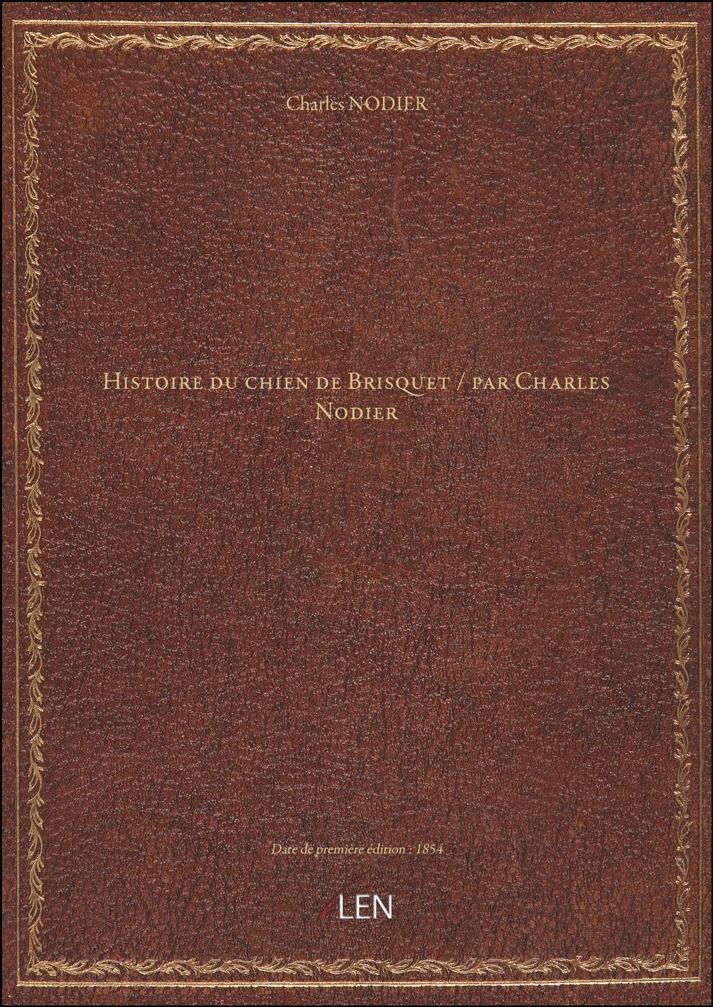Histoire du chien de Brisquet / par Charles Nodier by Charles Nodier ...