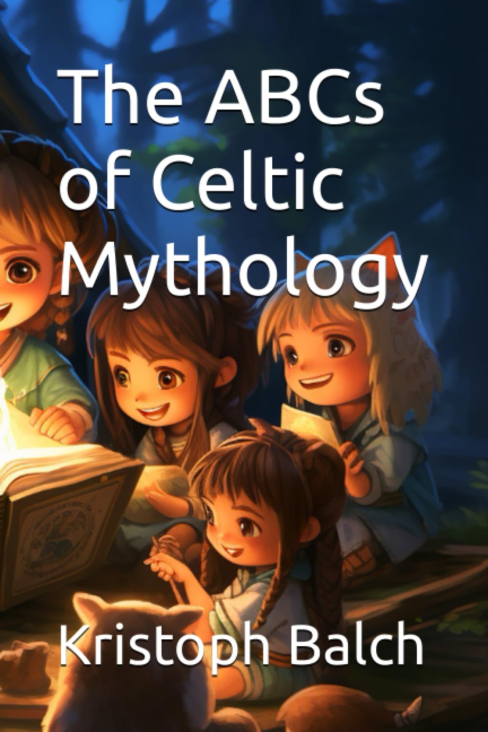 The ABCs of Celtic Mythology by Kristoph Alan Balch | Goodreads