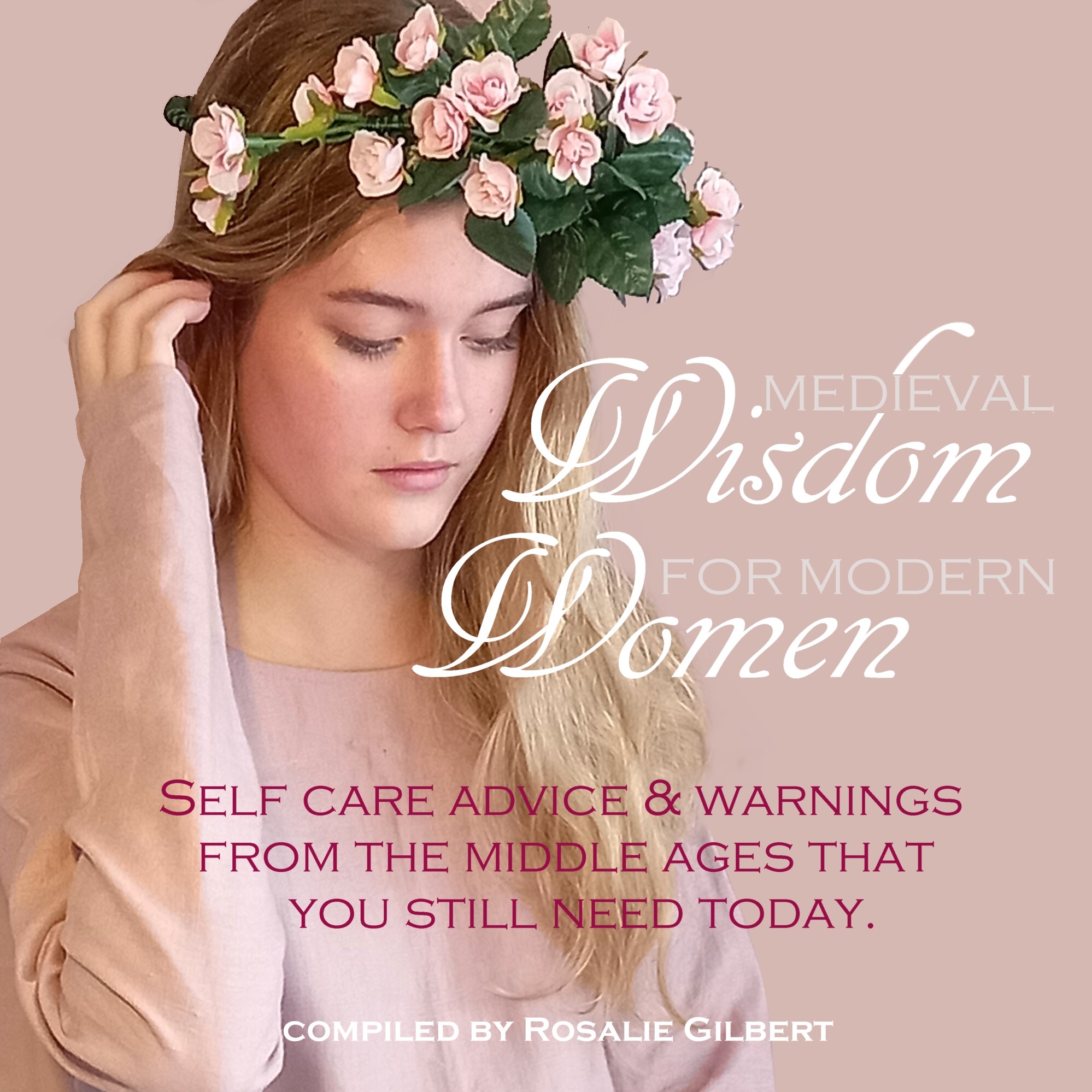 Medieval Wisdom for Modern Women: Self Care Advice and Warnings From ...