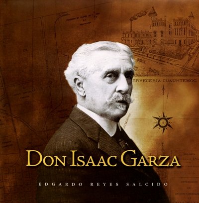Don Isaac Garza (Spanish Edition) by Edgardo Reyes Salcido | Goodreads