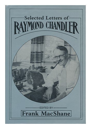 Selected Letters of Raymond Chandler (1981-10-26) by Raymond Chandler ...