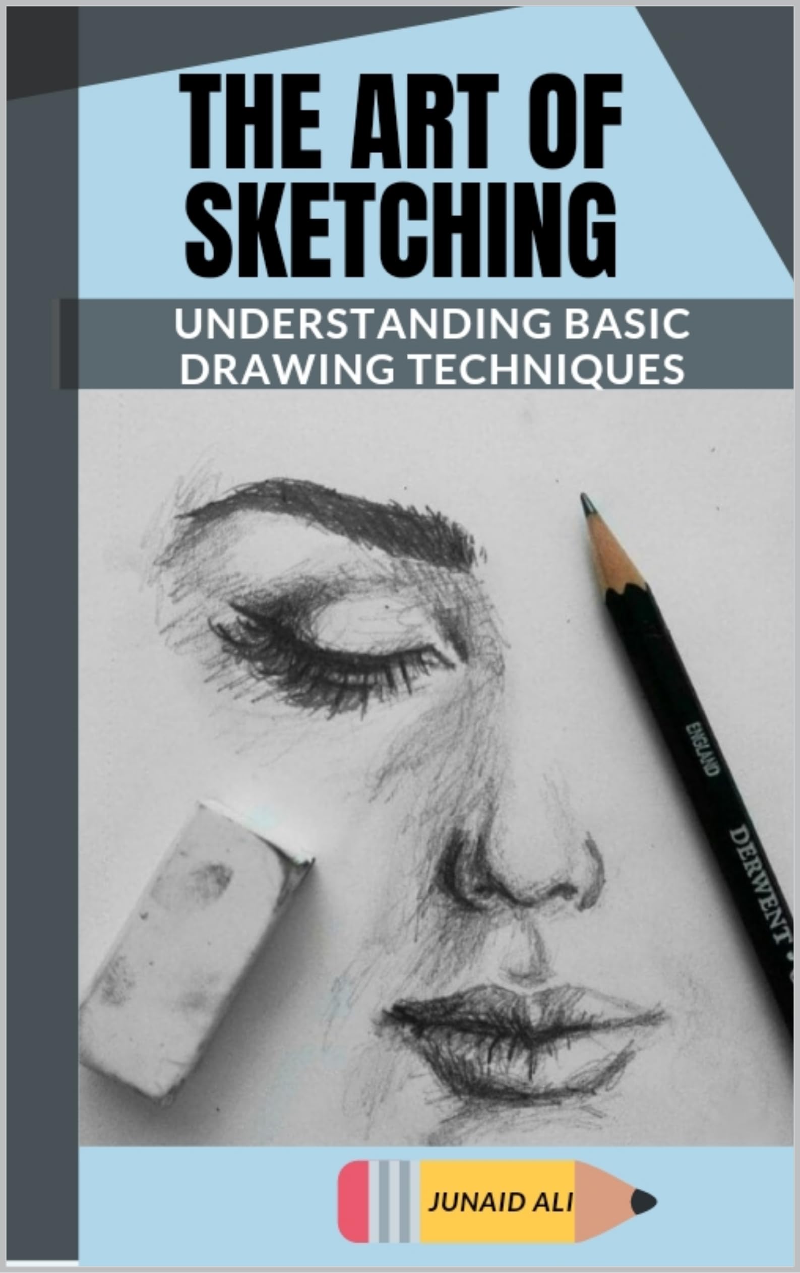 THE ART OF SKETCHING: Understanding Basic Drawing Techniques by Junaid ...