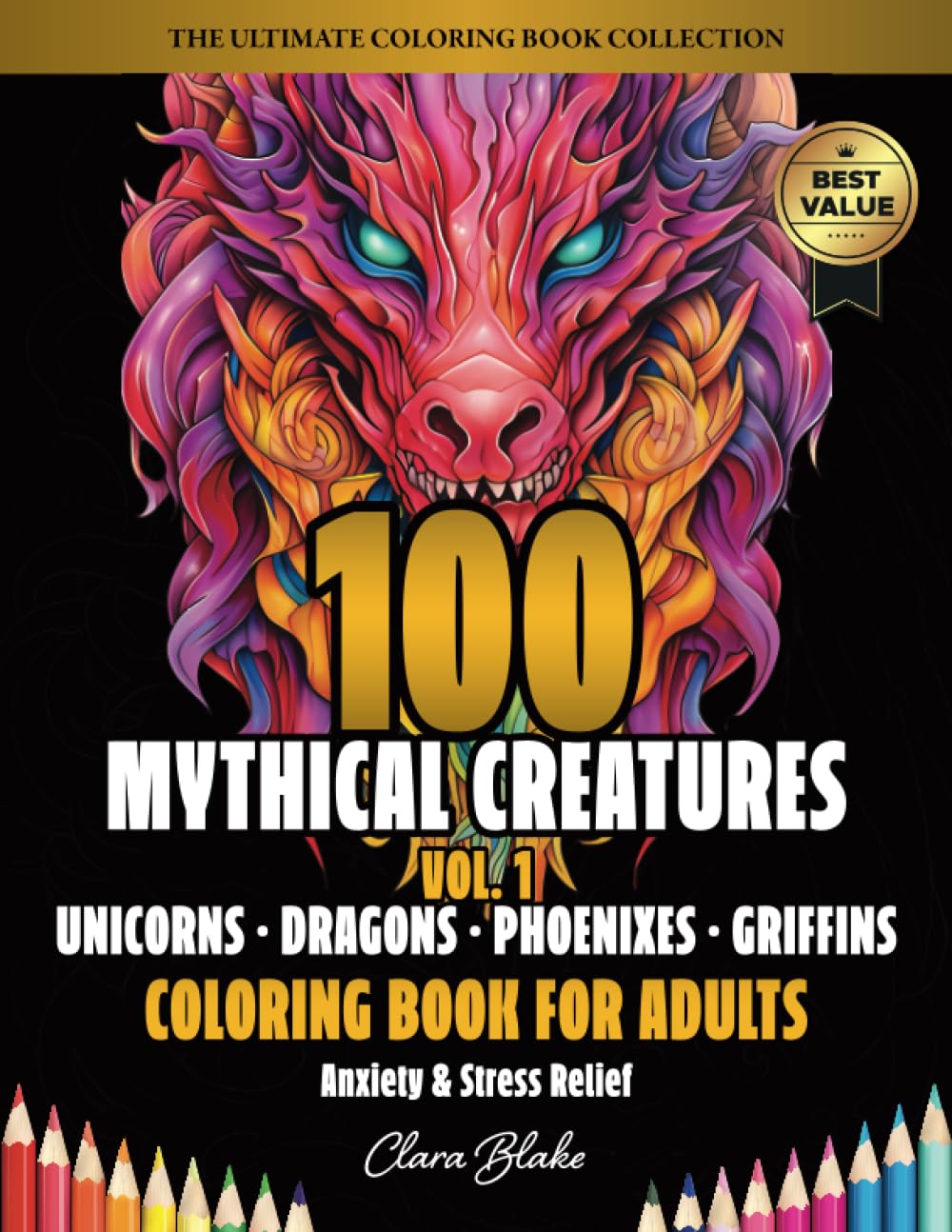 100 Mythical Creatures Vol. 1 (Unicorns, Dragons, Phoenixes, Griffins ...