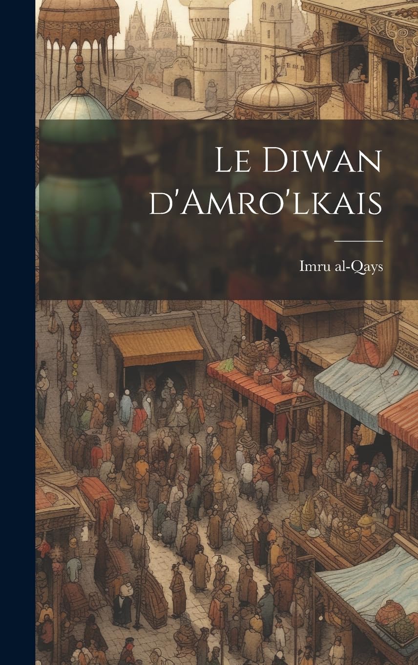 Le Diwan d'Amro'lkais (French Edition) by 497-545 Imru Al-Qays | Goodreads
