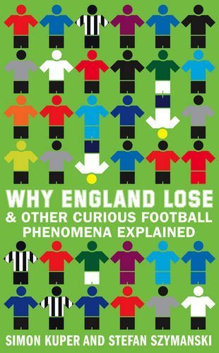 Why England Lose: And other curious phenomena explained by Kuper, Simon ...