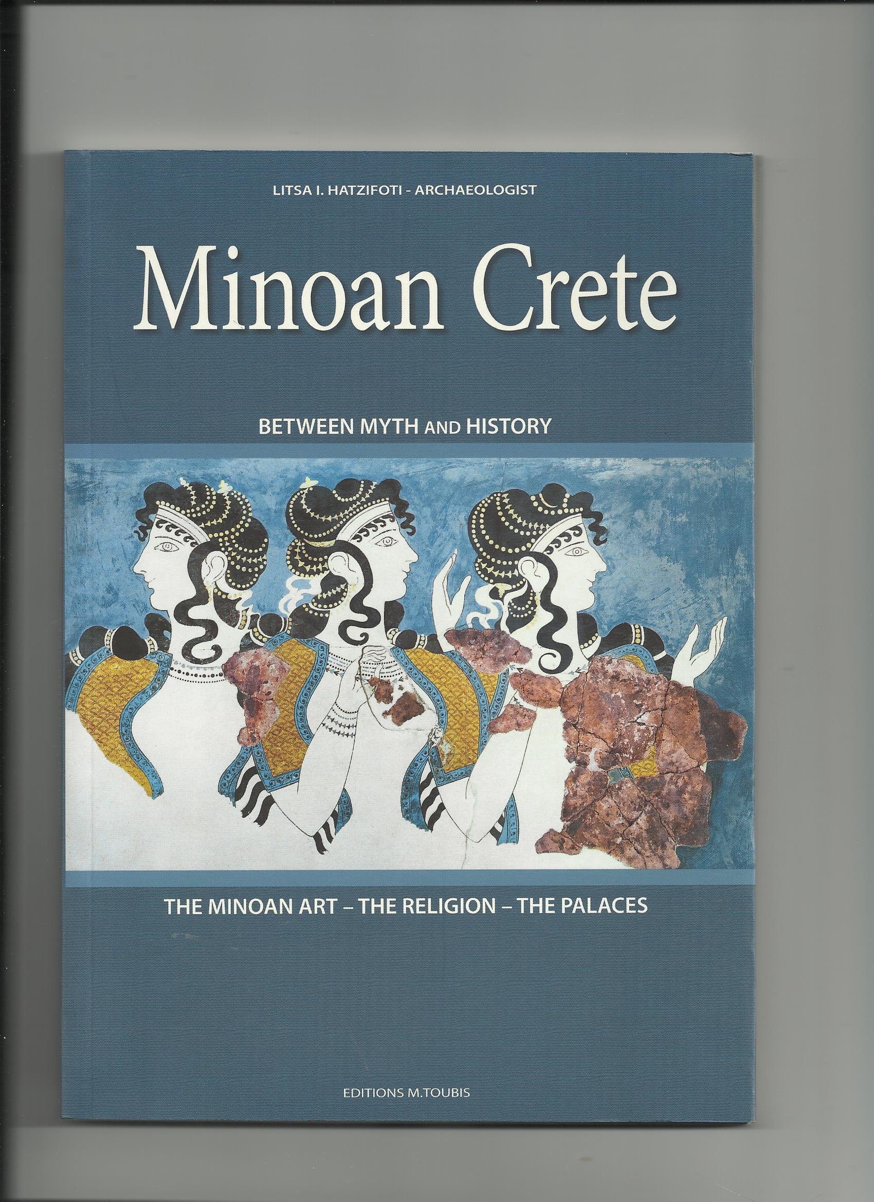 Minoan Crete: Between Myth and History by litsa-hatzifoti | Goodreads