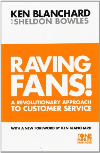 Raving Fans!: Revolutionary Approach to Customer Service (The One ...