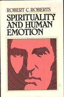 Spirituality and Human Emotion by Robert C. Roberts by Robert Campbell ...