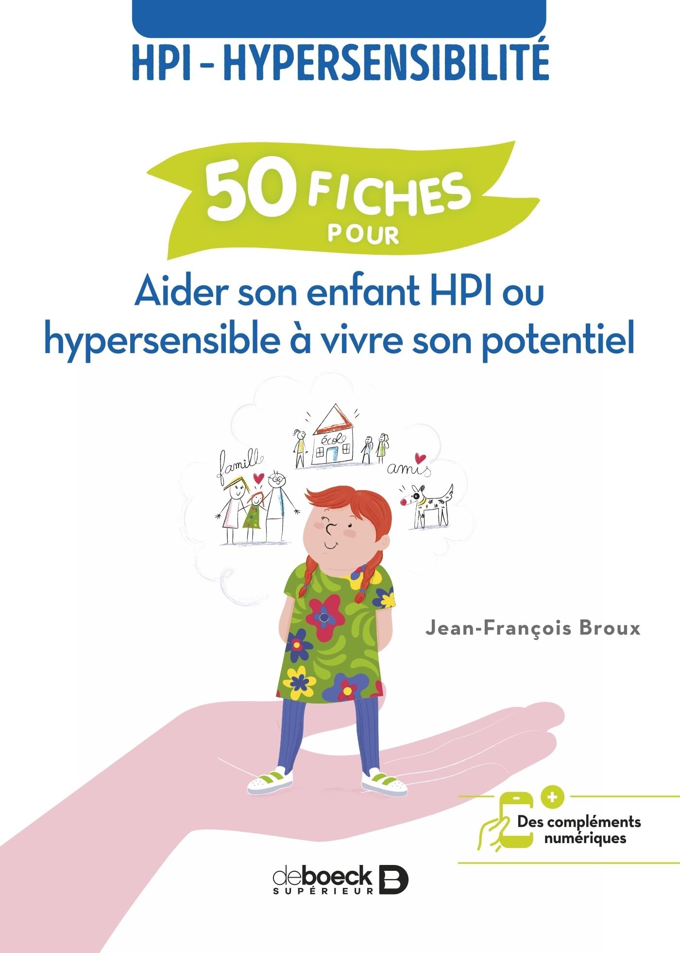 50 fiches pour aider son enfant HPI ou hypersensible à vivre son potentiel: HPI ...