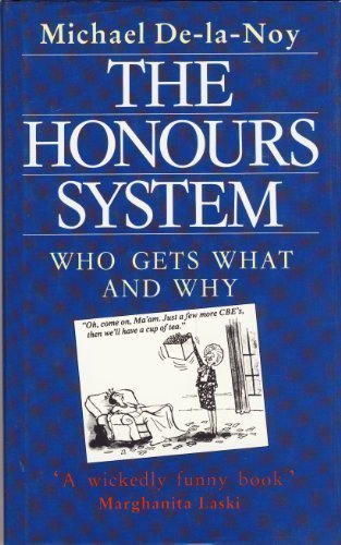 The Honours List: Who Gets What and Why by Michael De-la-Noy by Michael ...