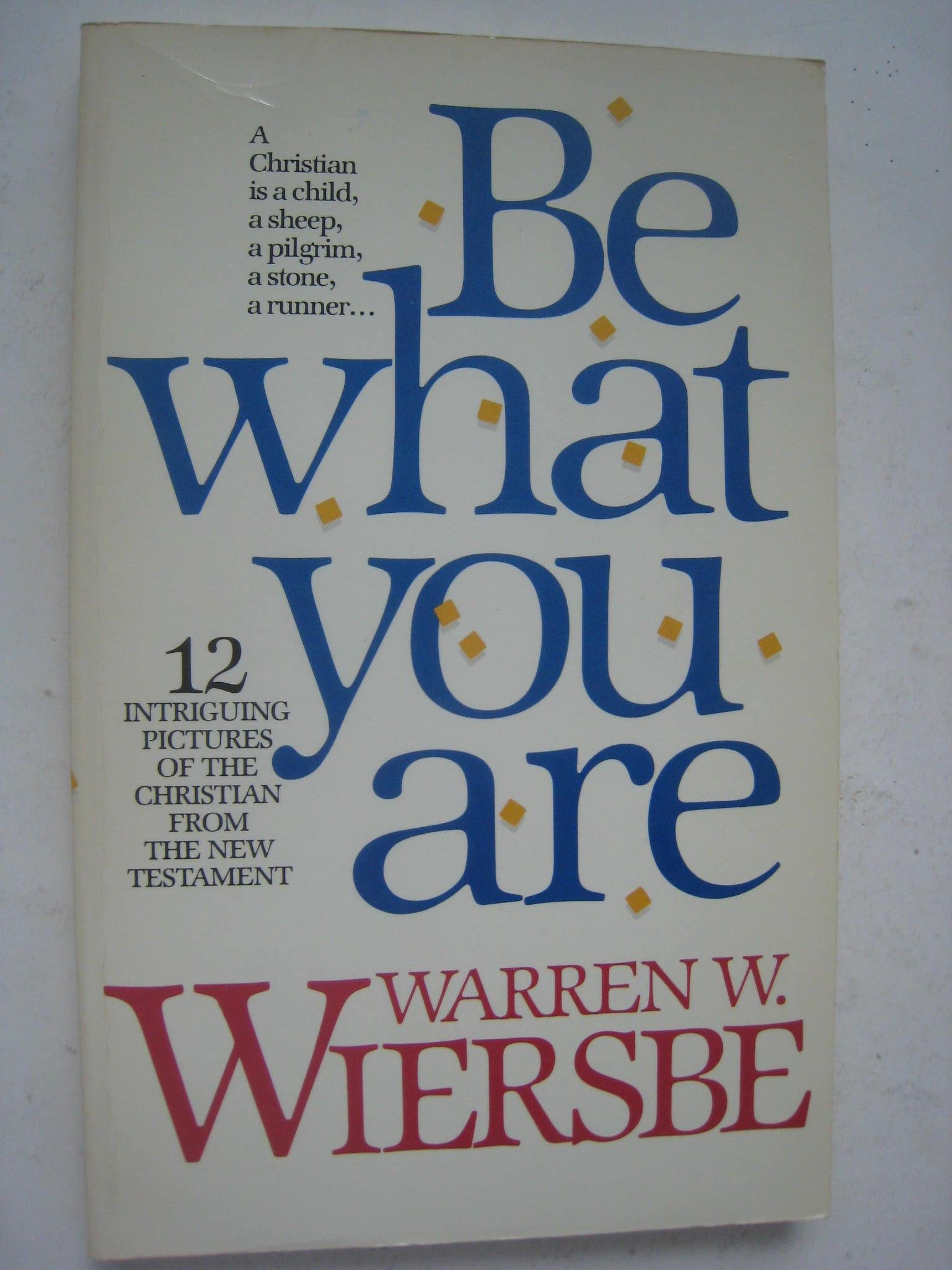 Be What You Are by Warren W. Wiersbe | Goodreads