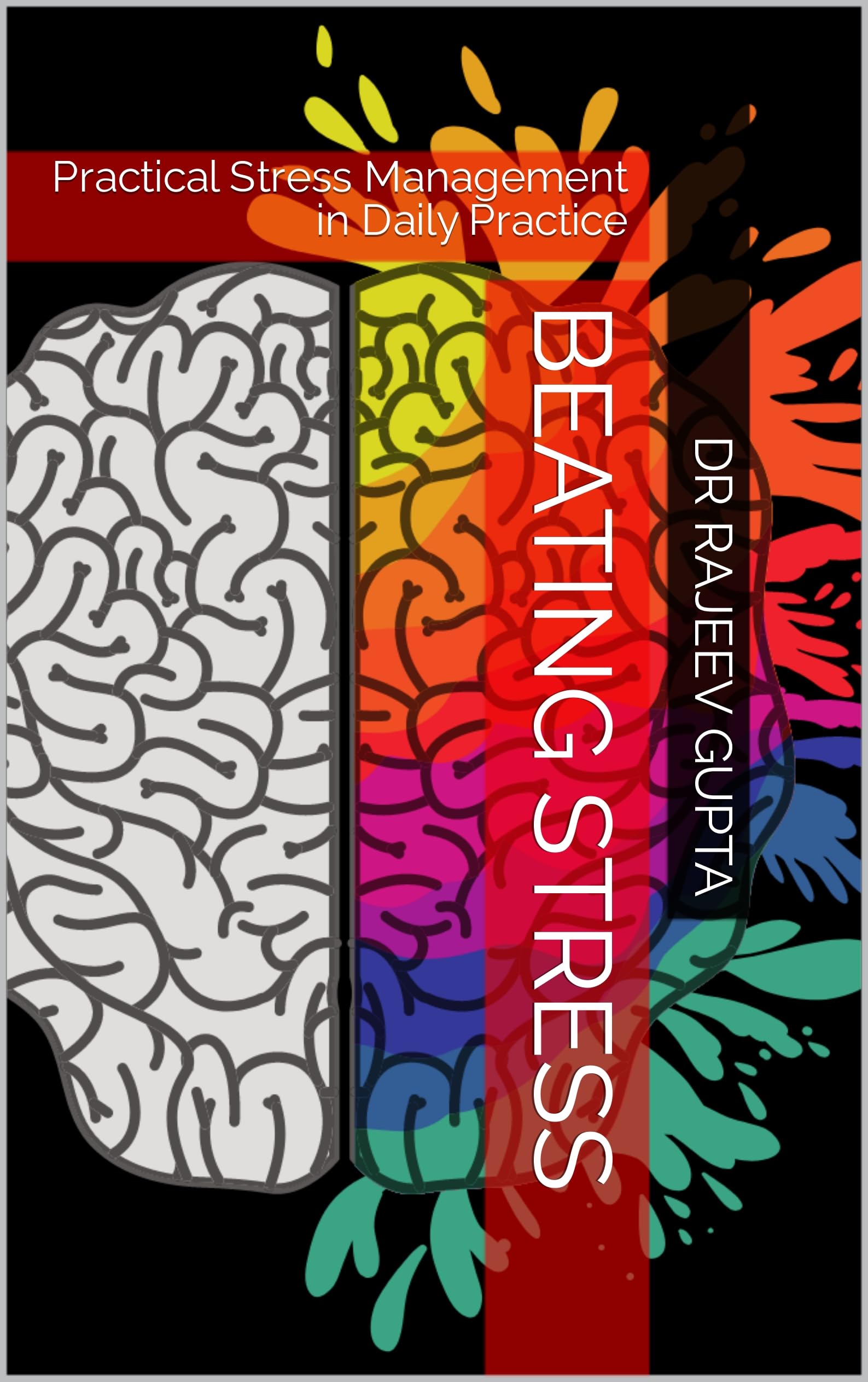 Beating Stress : Practical Stress Management in Daily Practice by Dr ...