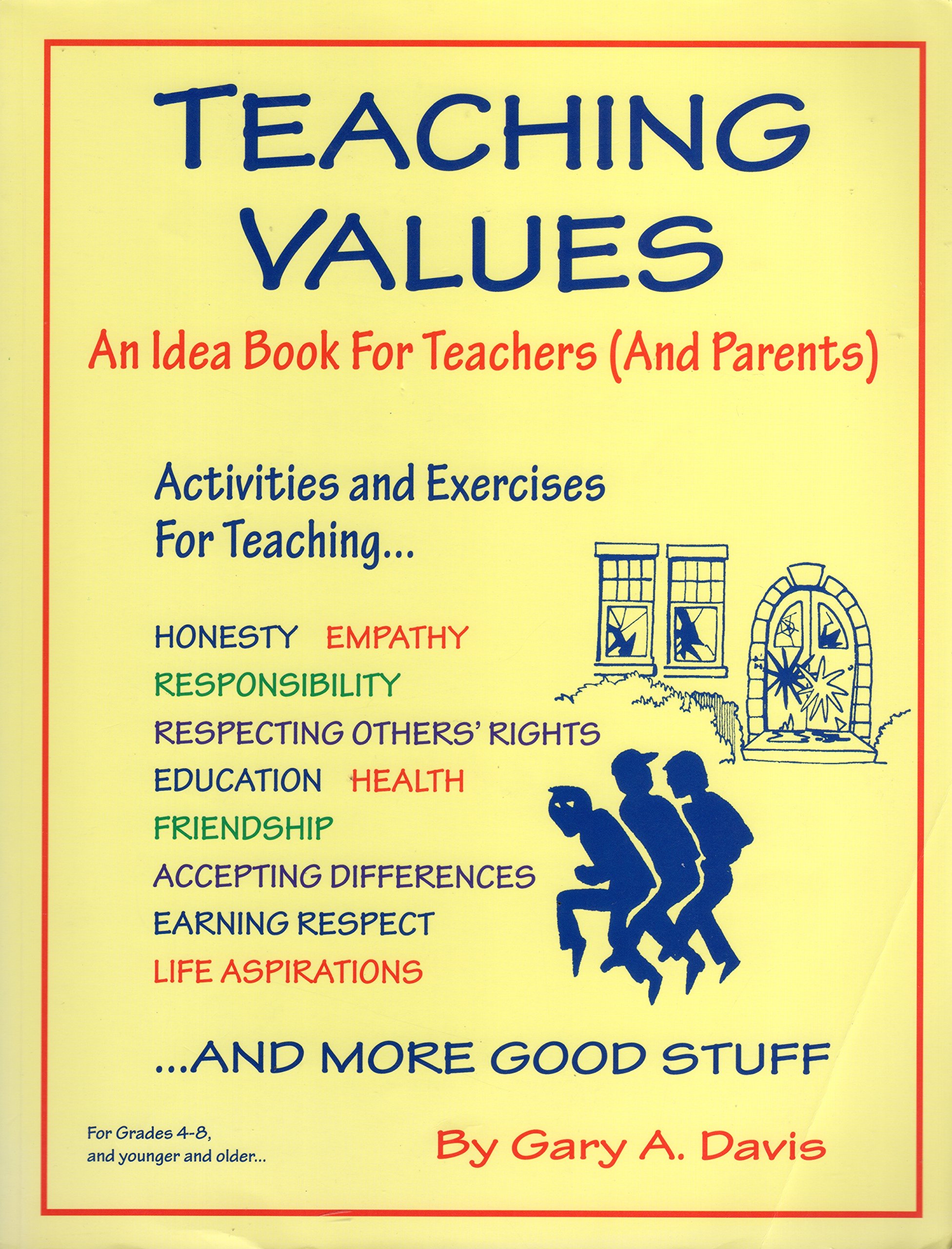 Teaching Values: An Idea Book for Teachers and Parents by Gary A. Davis ...
