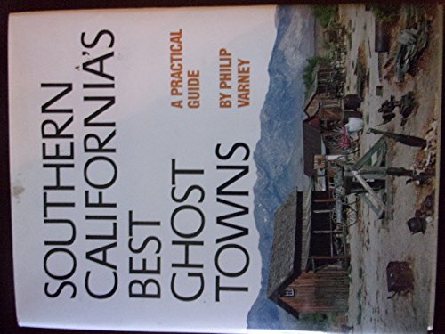 Southern California's Best Ghost Towns by Philip Varney | Goodreads