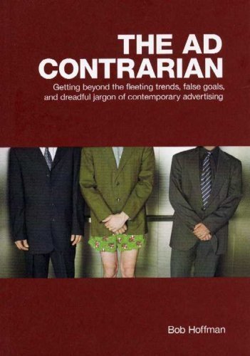 The Ad Contrarian by Bob Hoffman (2007-05-03) by Bob Hoffman | Goodreads