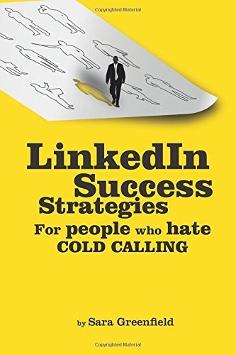 LinkedIn Success Strategies: For People Who Hate Cold Calling: Volume 1 (Social Media Success ...