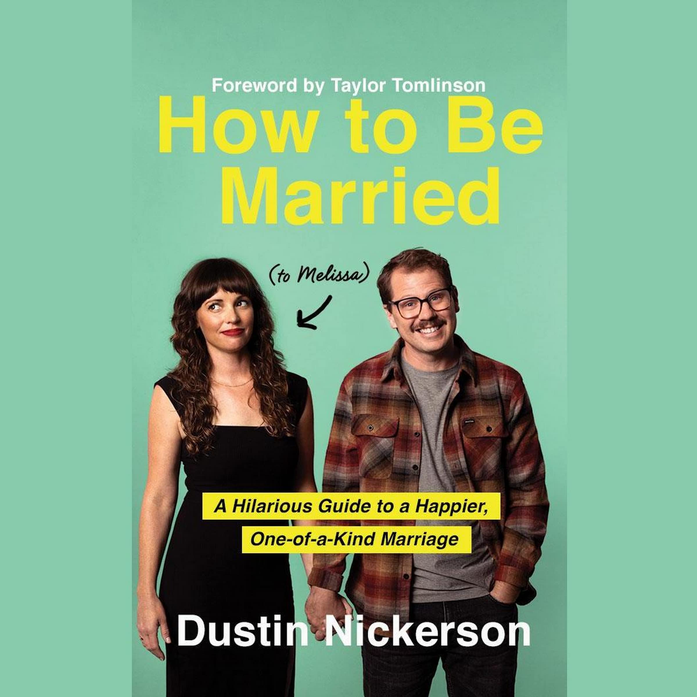 How to Be Married (to Melissa): A Hilarious Guide to a Happier, One-of ...