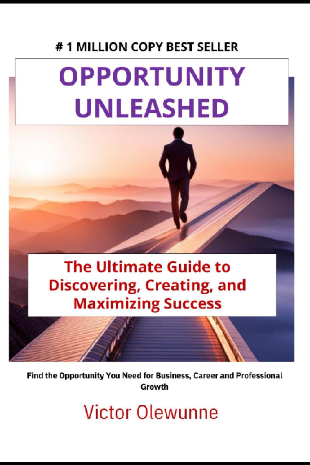 OPPORTUNITY UNLEASHED: The Ultimate Guide to Discovering, Creating, and ...