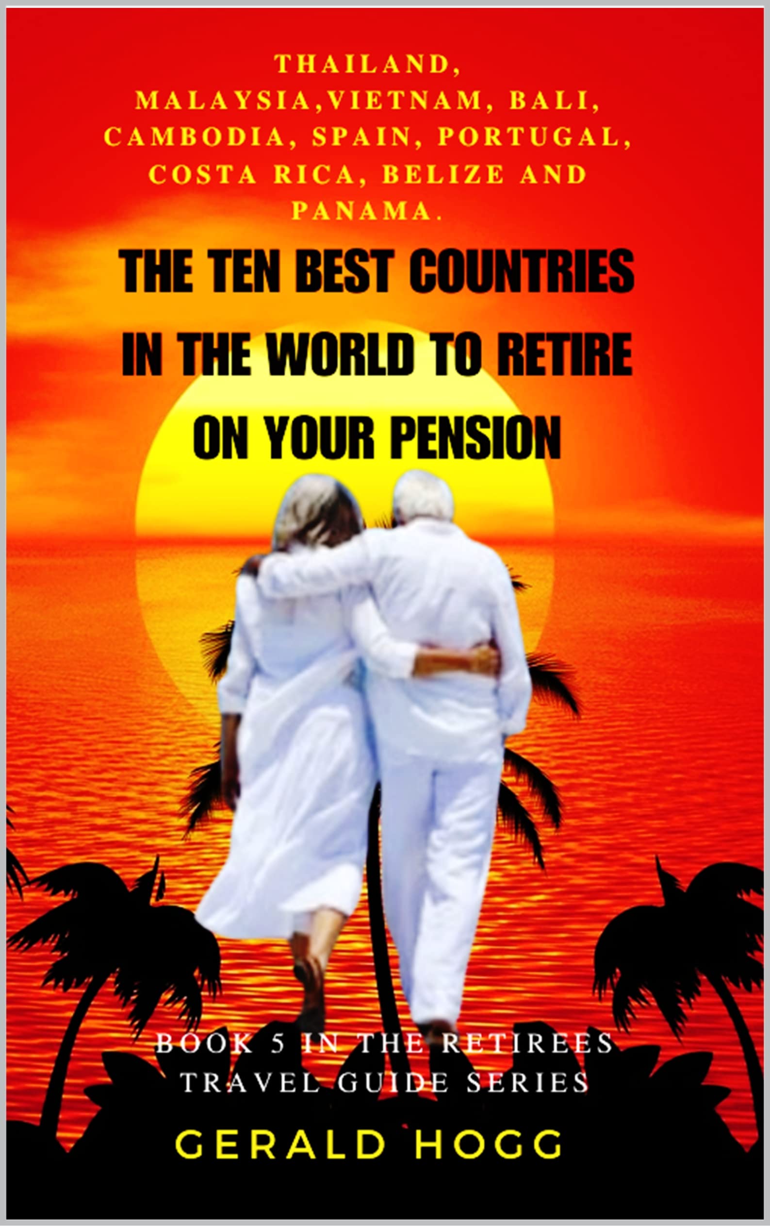 The Ten Best Countries To Retire On Your Pension: Thailand, Malaysia ...