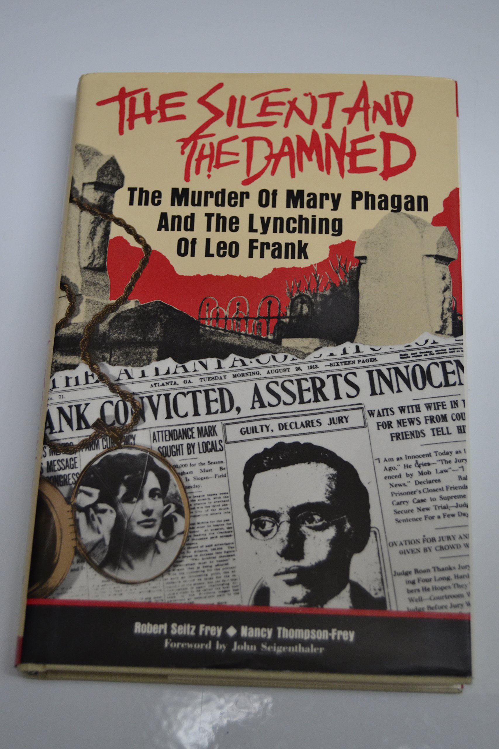 The Silent and the Damned: The Murder of Mary Phagan and the Lynching ...