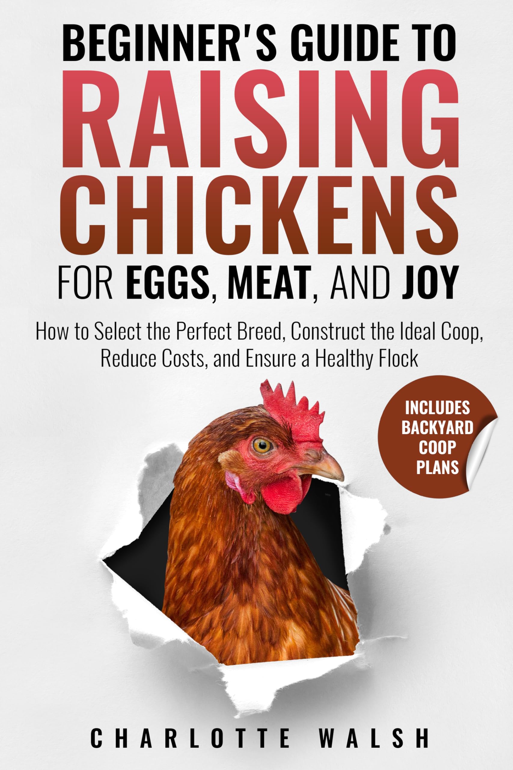 Beginner's Guide to Raising Chickens for Eggs, Meat, and Joy: How to ...