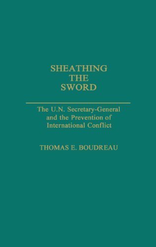 Sheathing the Sword: The U.N. Secretary-General and the Prevention of ...