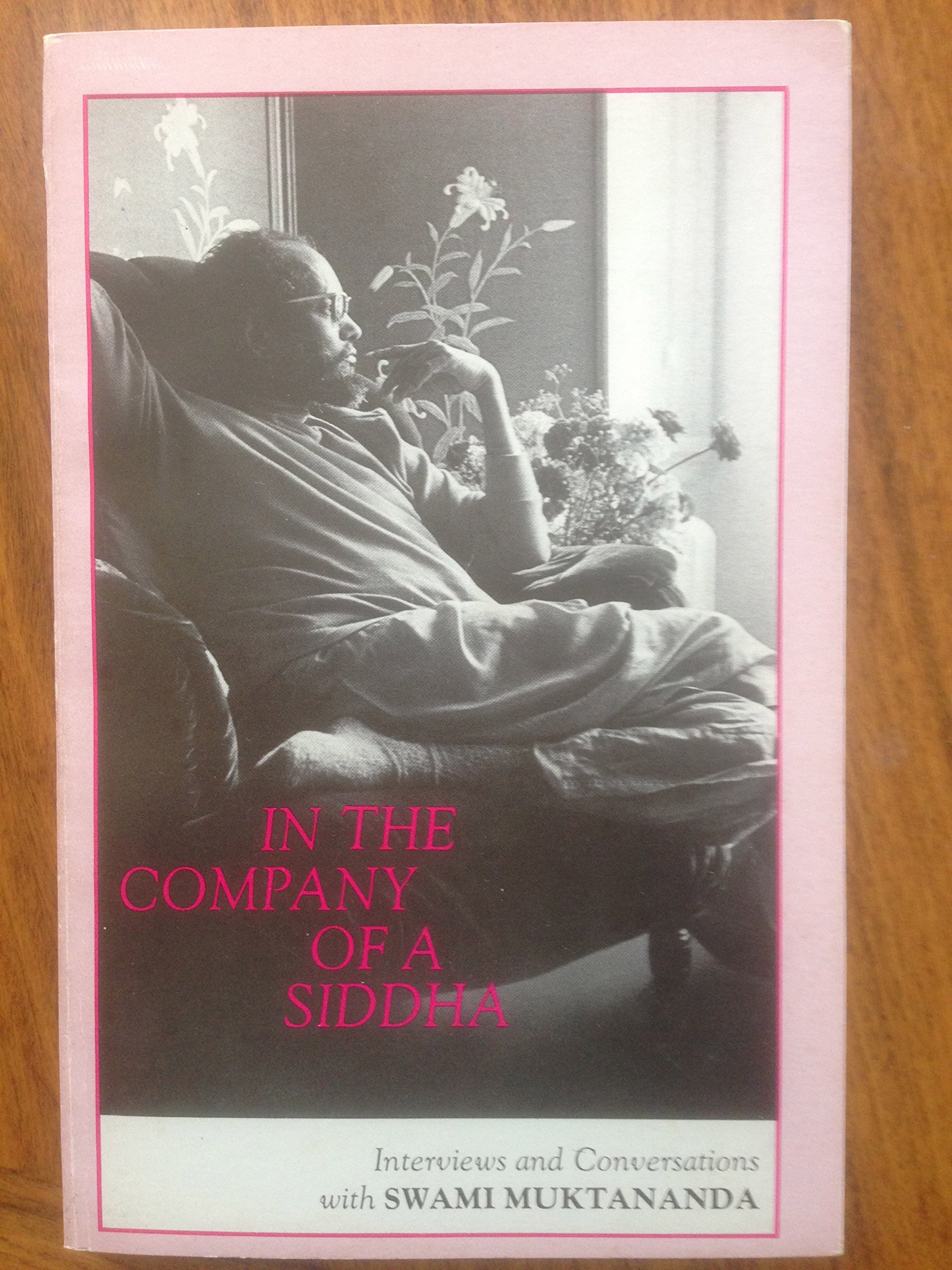 In the Company of a Siddha : Interviews and Conversations With Swami ...