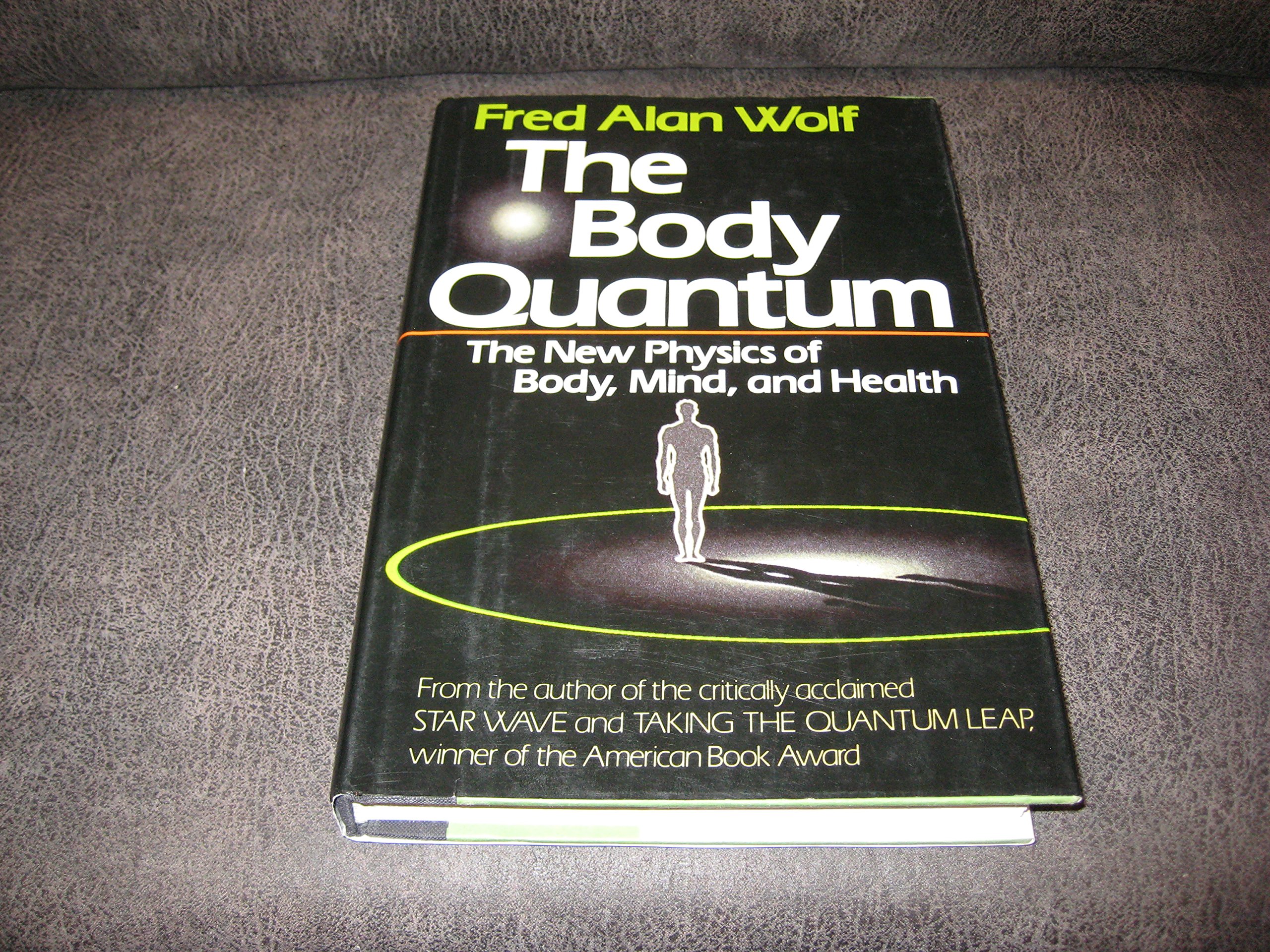 The Body Quantum: The New Physics of Body, Mind and Health by Fred Alan ...
