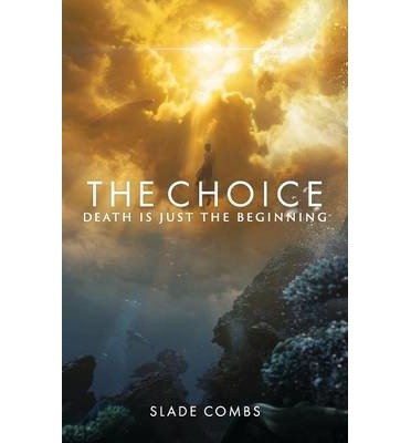 [ THE CHOICE: DEATH IS JUST THE BEGINNING Paperback ] Combs, Slade ...