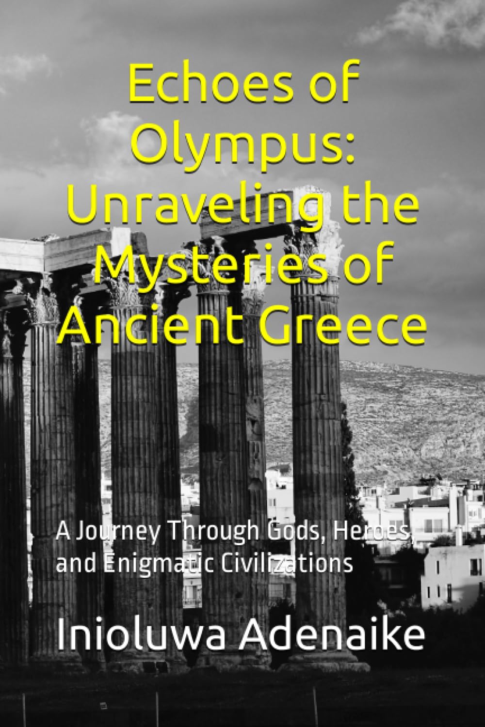 Echoes of Olympus: Unraveling the Mysteries of Ancient Greece: A ...