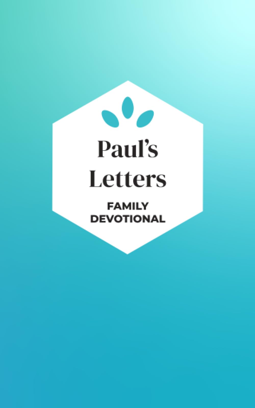 Paul's Letters: A God Centered Family Devotional by Doug Hanna | Goodreads
