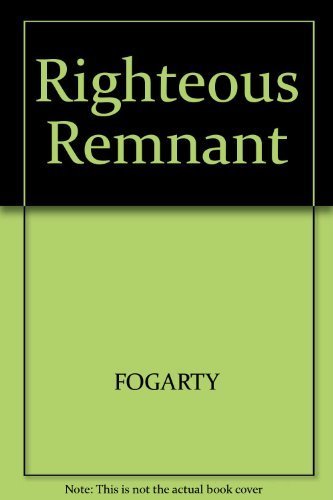 Righteous Remnant by FOGARTY (2006-05-15) by Robert S. Fogarty | Goodreads