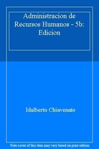 Administracion de Recursos Humanos, 5th Edition by Idalberto Chiavenato | Goodreads