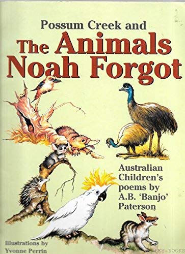 Possum Creek and the animals Noah forgot: Australian children's poems ...