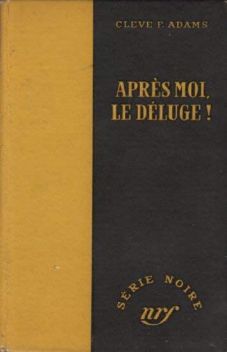 Apres moi le deluge! by Cleve F. Adams | Goodreads