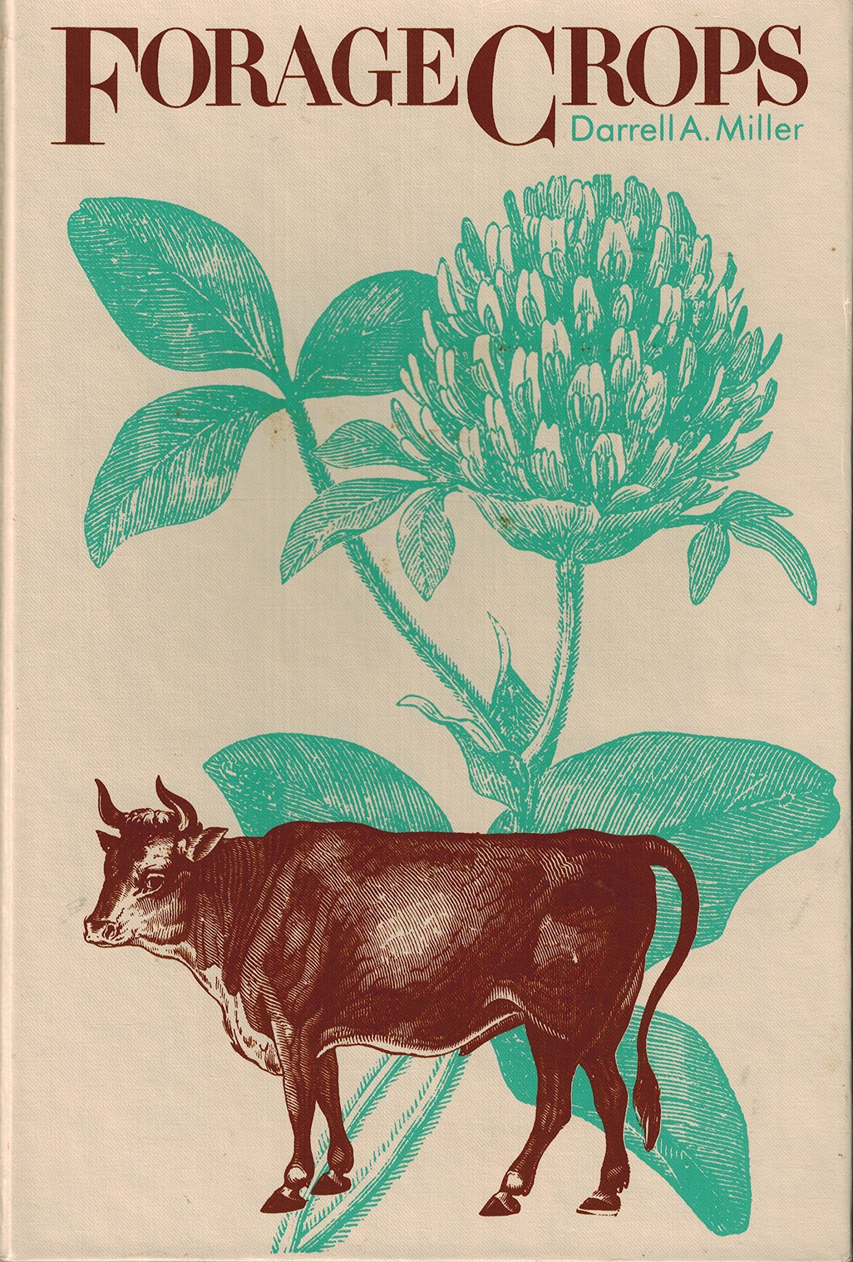 Forage Crops by Darrell A. Miller | Goodreads
