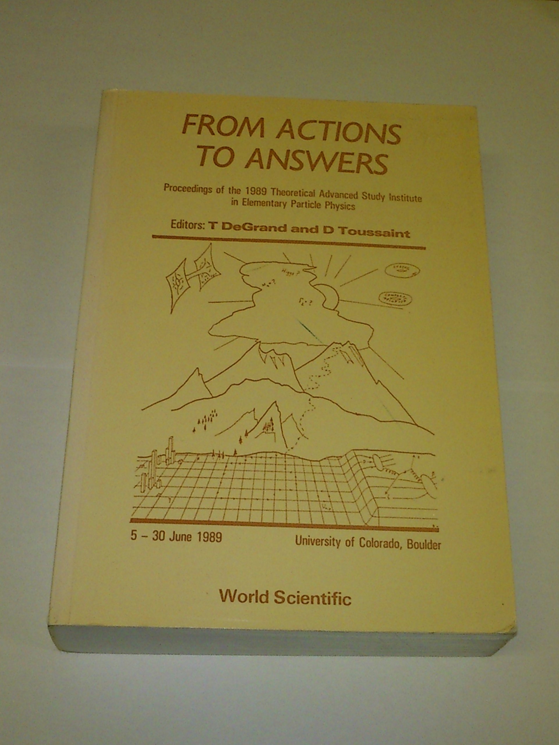 From Actions to Answers - Proceedings of the 1989 Theoretical Advanced ...