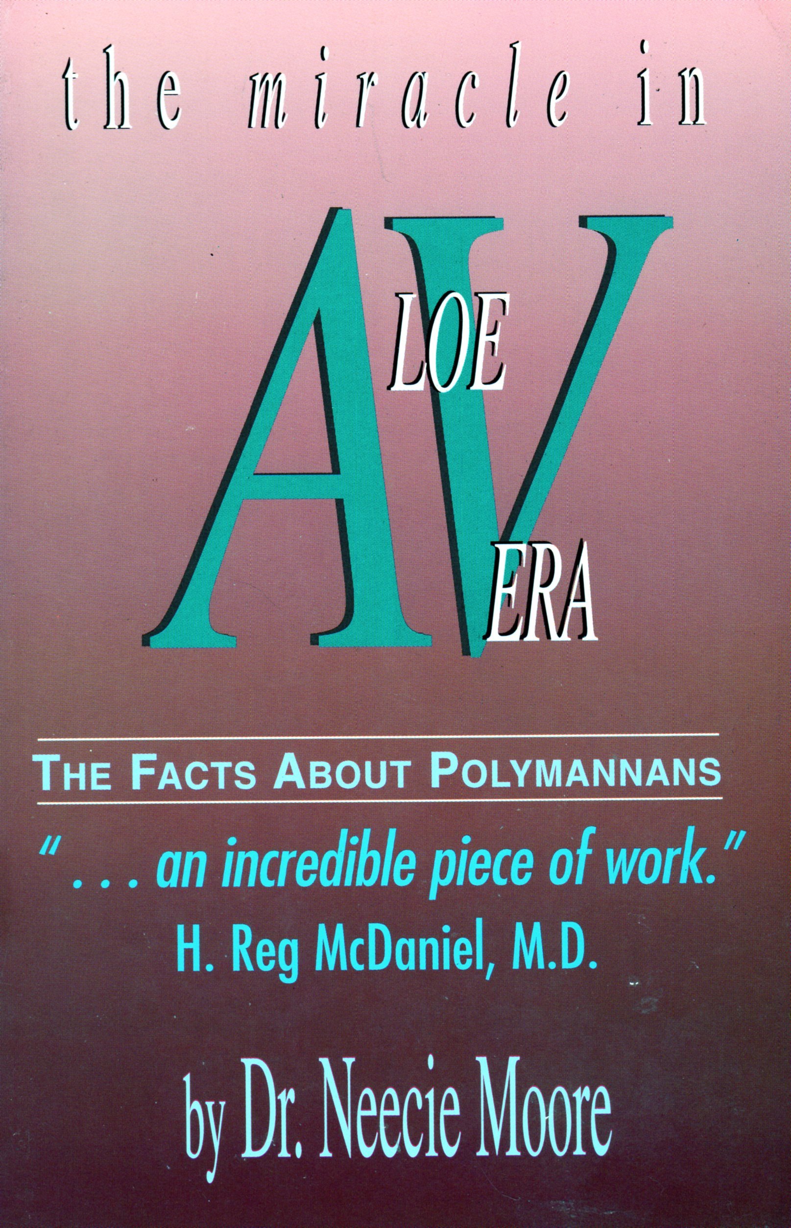 Miracle in Aloe Vera, the: The Facts About Polymannans by Neecie Moore ...